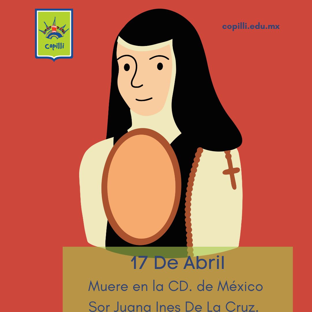 Aniversario Luctuoso de Sor Juana Inés de la Cruz – Colegio Copilli